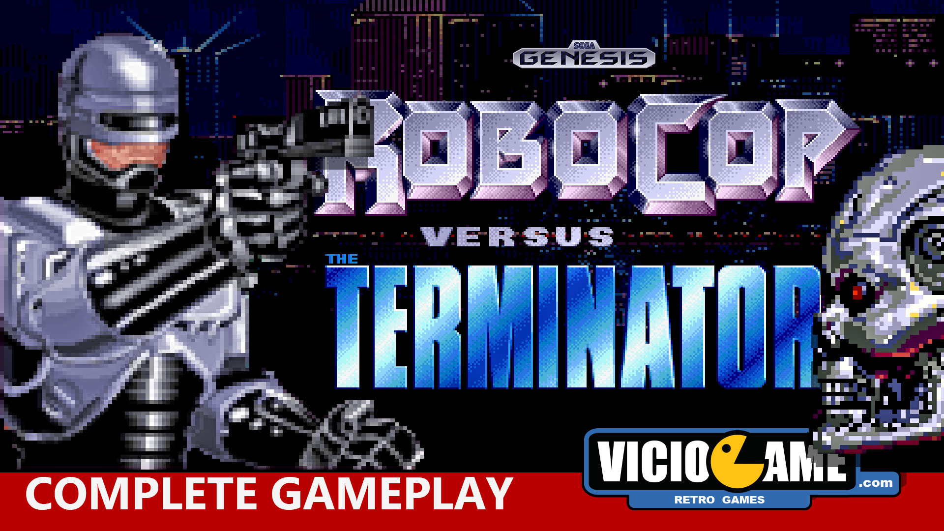 🎮 RoboCop Versus The Terminator (Mega Drive) Complete Gameplay – VICIOGAME